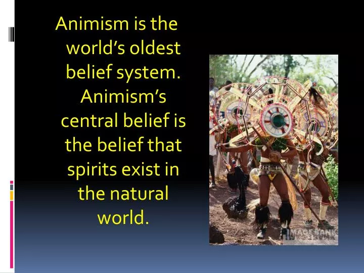 PPT - Animism is still practiced in parts of Africa, Asia, and Latin ...