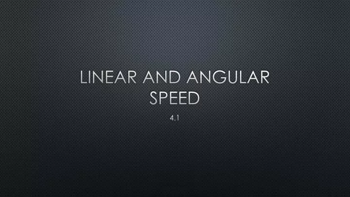 PPT - Linear and angular speed PowerPoint Presentation, free download ...