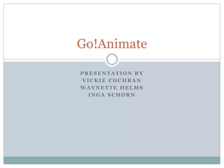 PPT - Go!Animate PowerPoint Presentation, free download - ID:2865844