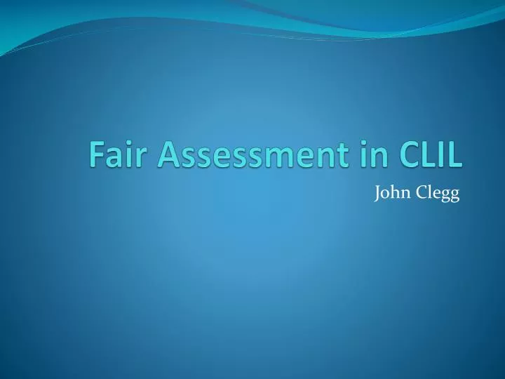 PPT - Fair Assessment in CLIL PowerPoint Presentation, free download ...