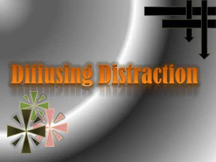 PPT - Diffusing Distraction PowerPoint Presentation, free download - ID ...