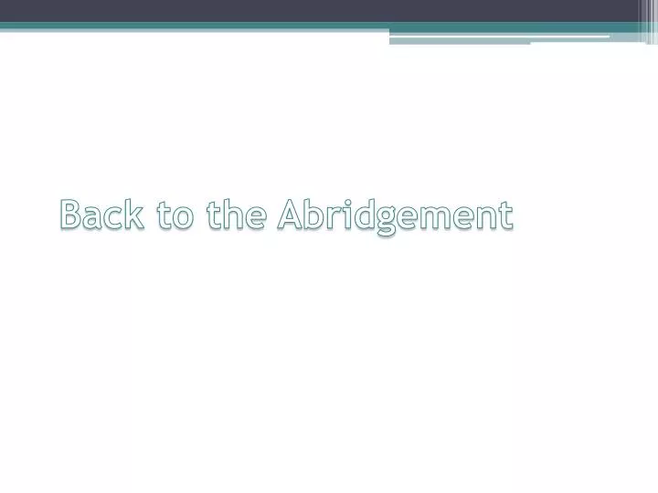 PPT - Back to the Abridgement PowerPoint Presentation, free download ...