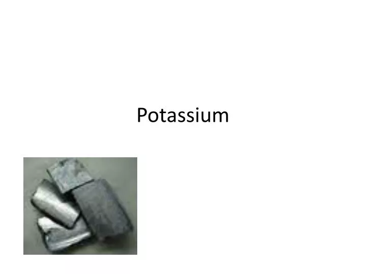 PPT - Potassium PowerPoint Presentation, free download - ID:2866637