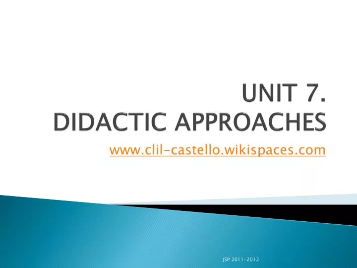 PPT - UNIT 7. DIDACTIC APPROACHES PowerPoint Presentation, free ...