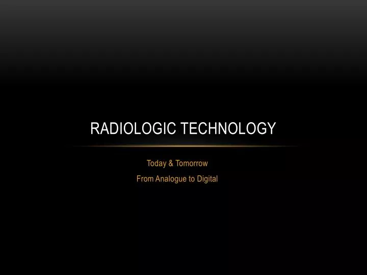 PPT - Radiologic Technology PowerPoint Presentation, free download - ID ...