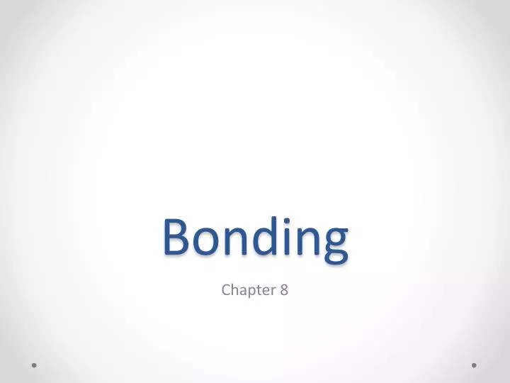 PPT - Bonding PowerPoint Presentation, free download - ID:2867145
