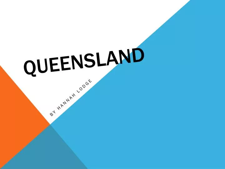 PPT - QUEENSLAND PowerPoint Presentation, free download - ID:2867670 PPT - QUEENSLAND PowerPoint Presentation, free download - ID:2867670