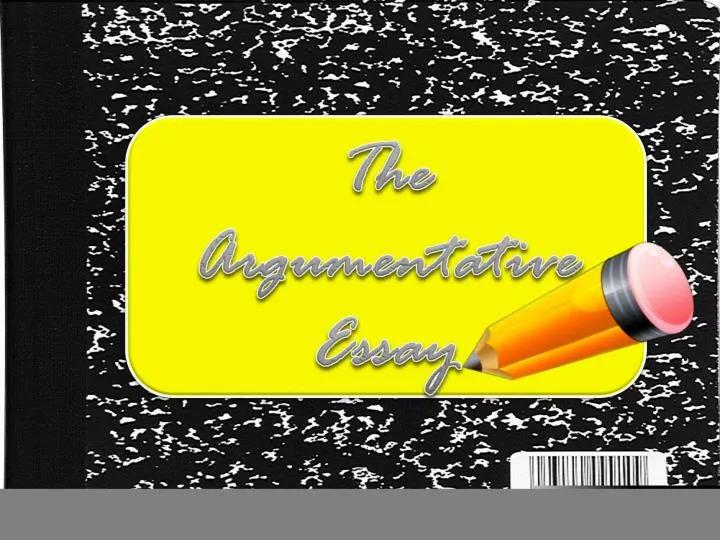 PPT - The Argumentative Essay PowerPoint Presentation, free download ...