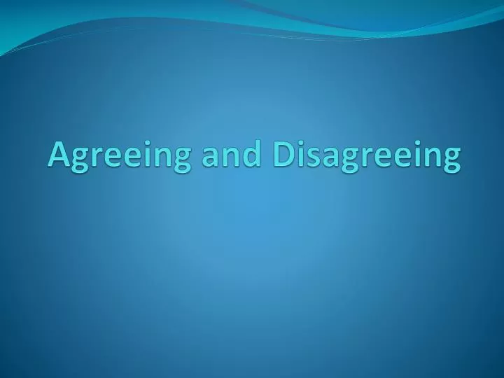 PPT - Agreeing and Disagreeing PowerPoint Presentation, free download ...