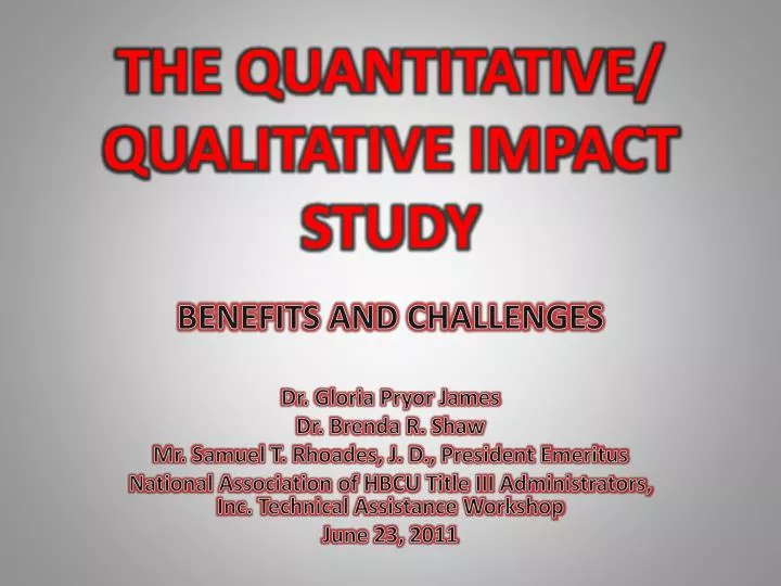 PPT - THE QUANTITATIVE/ QUALITATIVE IMPACT STUDY PowerPoint ...