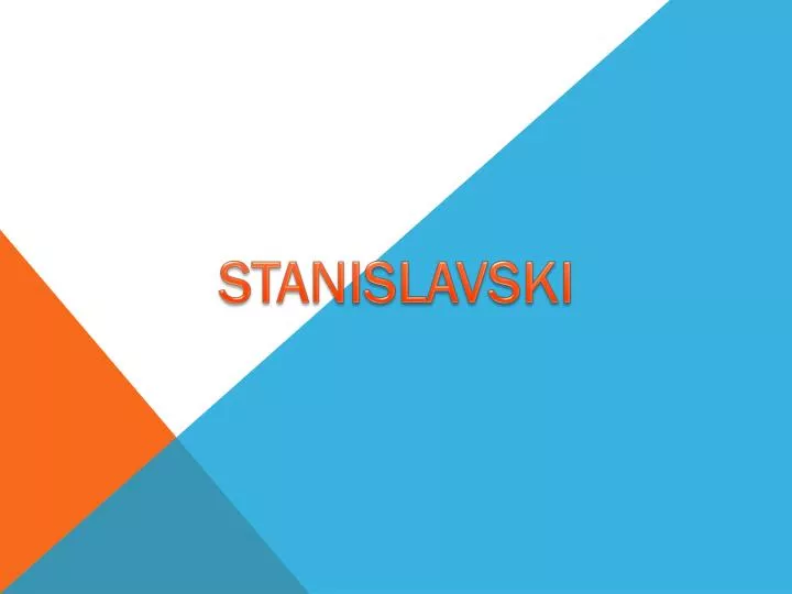 PPT - STANISLAVSKI PowerPoint Presentation, free download - ID:2869197
