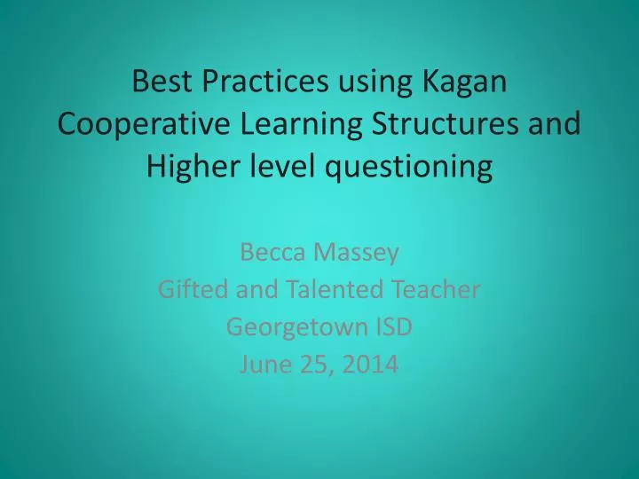 PPT - Best Practices using Kagan Cooperative Learning Structures and ...