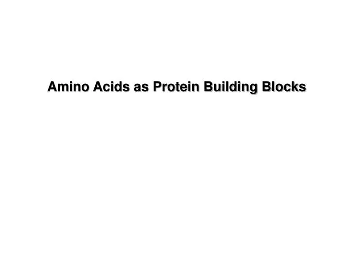 PPT - Amino Acids as Protein Building Blocks PowerPoint Presentation ...
