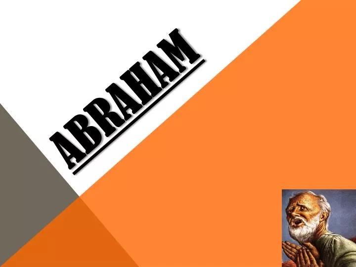 PPT - ABRAHAM PowerPoint Presentation, free download - ID:2870056
