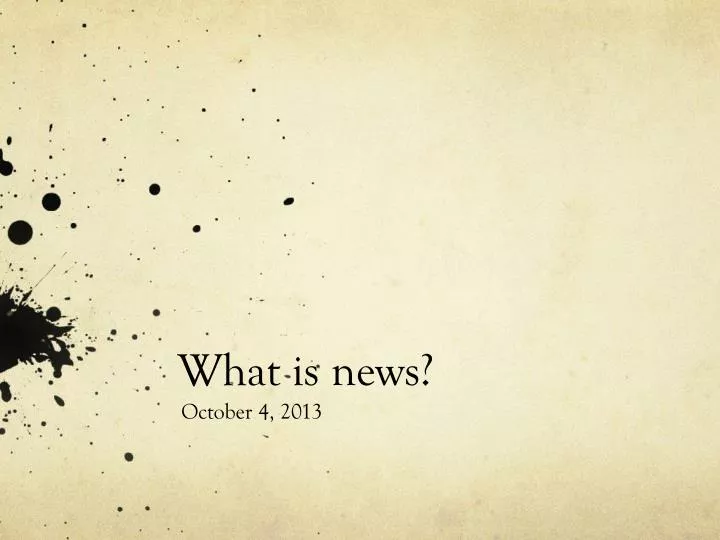 PPT - What is news? PowerPoint Presentation, free download - ID:2870159