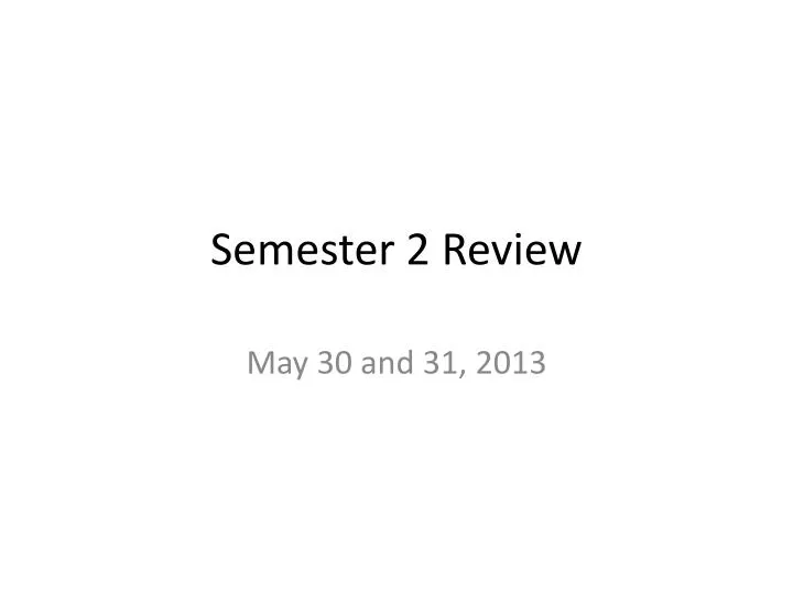 PPT - Semester 2 Review PowerPoint Presentation, free download - ID:2870659