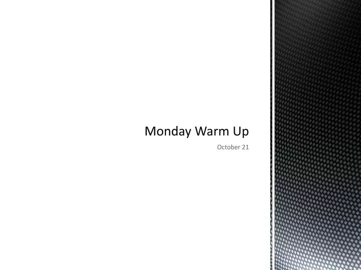 PPT - Monday Warm Up PowerPoint Presentation, free download - ID:2870701