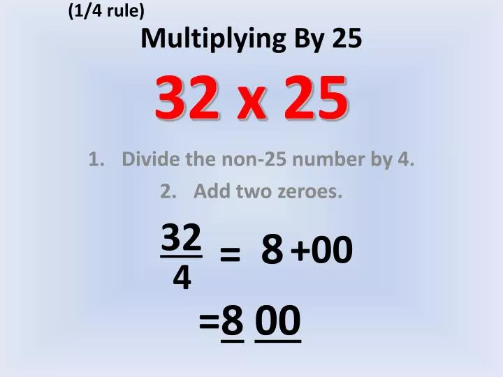PPT - Multiplying By 25 32 x 25 PowerPoint Presentation, free download ...
