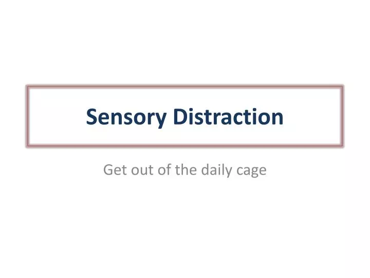 PPT - Sensory Distraction PowerPoint Presentation, free download - ID ...