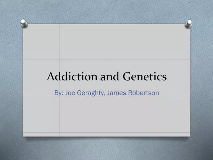 PPT - Addiction and Genetics PowerPoint Presentation, free download ...
