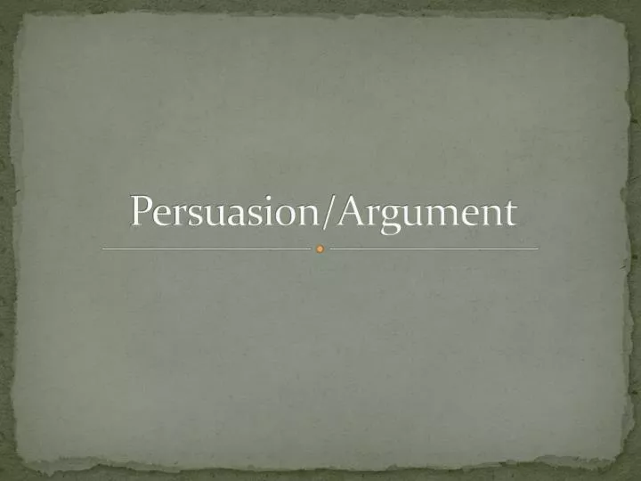 PPT - Persuasion/Argument PowerPoint Presentation, free download - ID ...