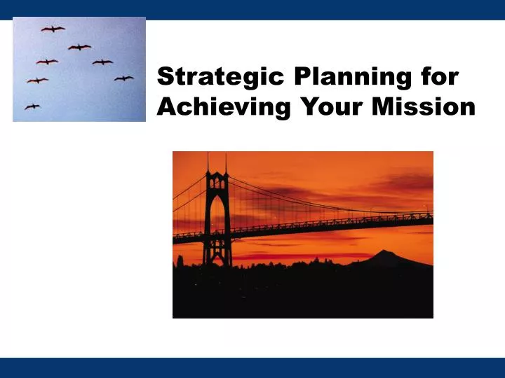 PPT - Strategic Planning for Achieving Your Mission PowerPoint ...