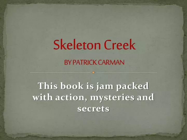 PPT - Skeleton Creek BY PATRICK CARMAN PowerPoint Presentation, free ...