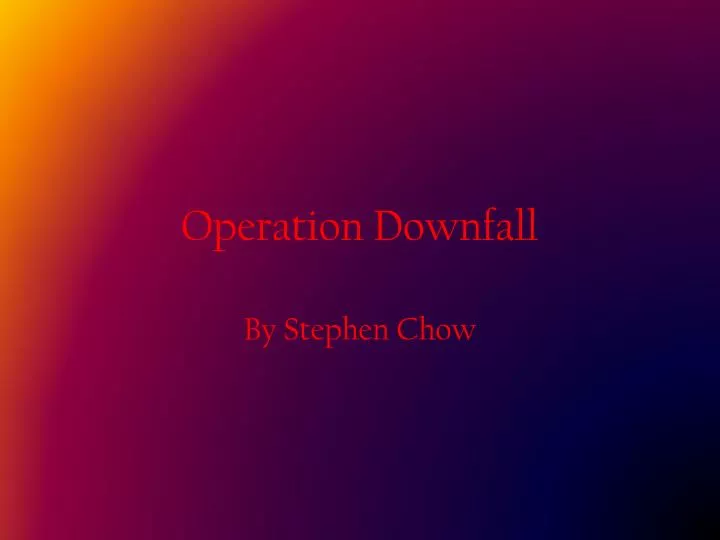 PPT - Operation Downfall PowerPoint Presentation, free download - ID ...