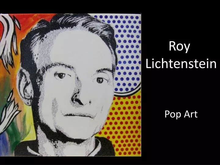 PPT - Roy Lichtenstein Pop Art PowerPoint Presentation, free download ...