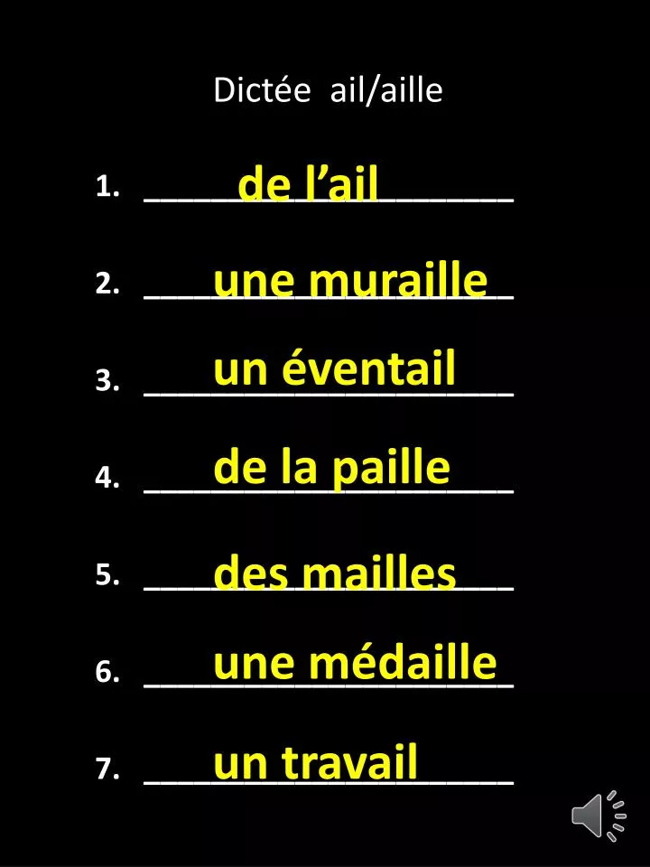 PPT - Dictée ail/ aille PowerPoint Presentation, free download - ID:2876000