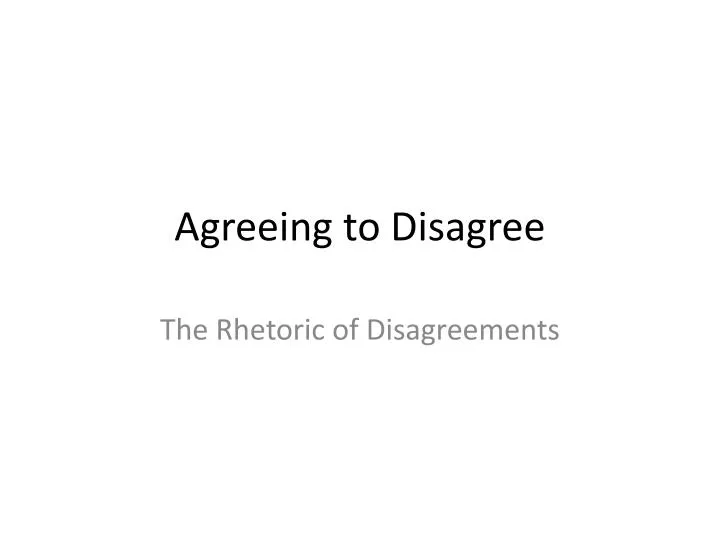 PPT - Agreeing to Disagree PowerPoint Presentation, free download - ID ...