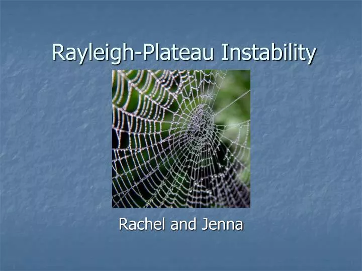 PPT - Rayleigh-Plateau Instability PowerPoint Presentation, free ...