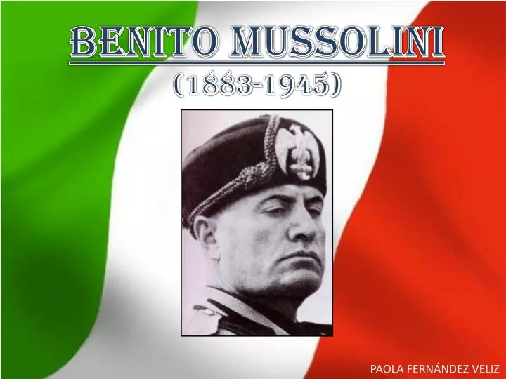 PPT - Benito MUSSOLINI (1883-1945) PowerPoint Presentation, free ...
