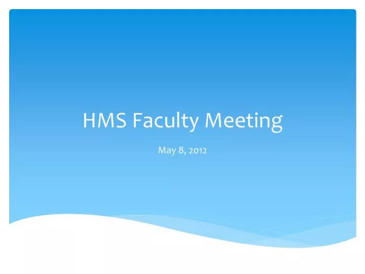 PPT - HMS Faculty Meeting PowerPoint Presentation, free download - ID ...