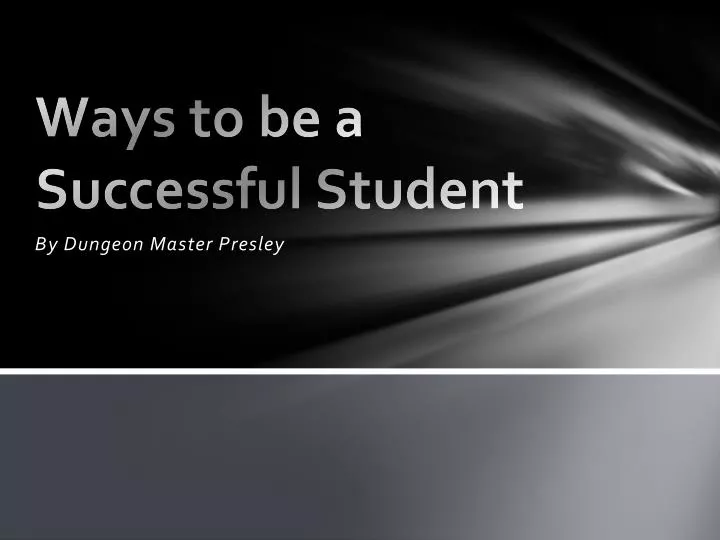 PPT - Ways to be a Successful Student PowerPoint Presentation, free ...