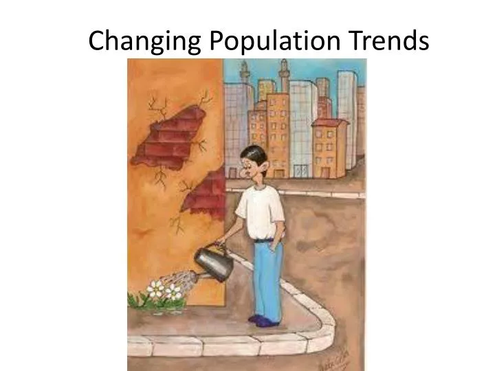 PPT - Changing Population Trends PowerPoint Presentation, free download ...