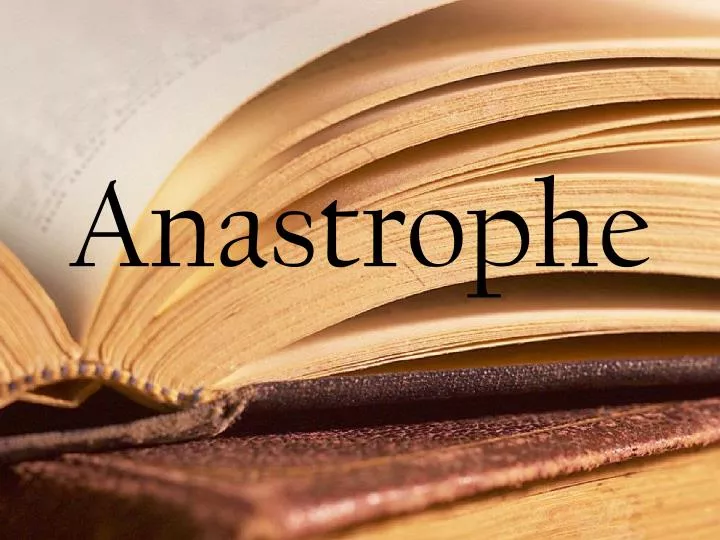 PPT - Anastrophe PowerPoint Presentation, free download - ID:2879928