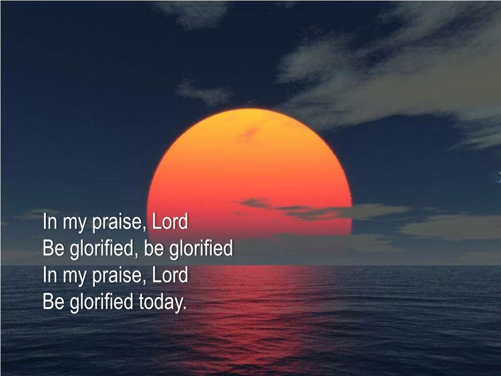PPT - In my life Lord Be glorified, be glorified In my life, Lord Be ...