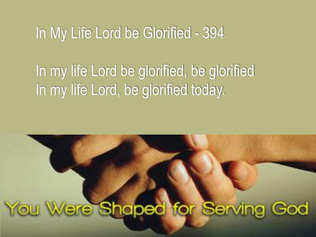 PPT - In My Life Lord be Glorified - 394 PowerPoint Presentation, free ...