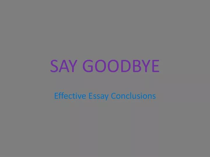 PPT - SAY GOODBYE PowerPoint Presentation, free download - ID:2881758