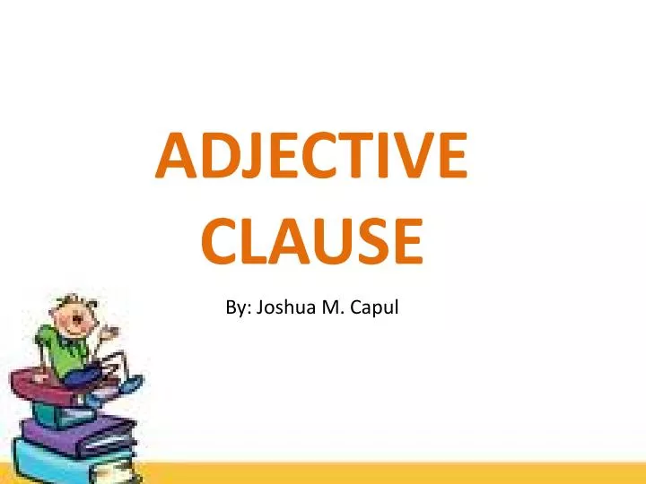 PPT - ADJECTIVE CLAUSE PowerPoint Presentation, free download - ID:2882022