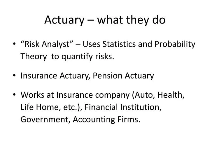 PPT - Actuary – what they do PowerPoint Presentation, free download ...