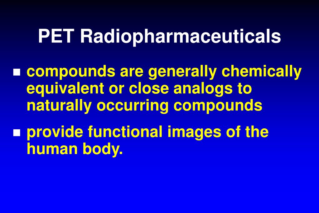 PPT - PET Radiopharmaceuticals by Stephen M. Karesh, Ph.D. PowerPoint ...