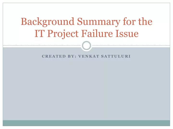 PPT - Background Summary for the IT Project Failure Issue PowerPoint ...