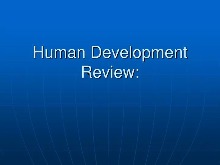 PPT - Human Development Review: PowerPoint Presentation, free download ...