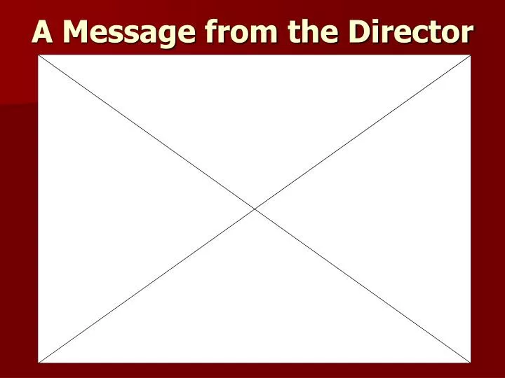PPT - A Message from the Director PowerPoint Presentation, free ...