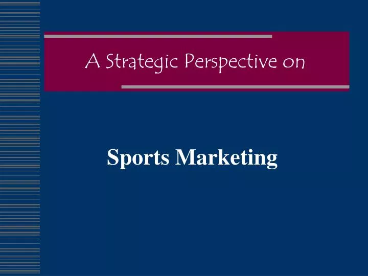 PPT - A Strategic Perspective on PowerPoint Presentation, free download ...