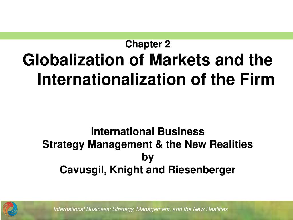 PPT - Chapter 2 Globalization of Markets and the Internationalization of the Firm International ...
