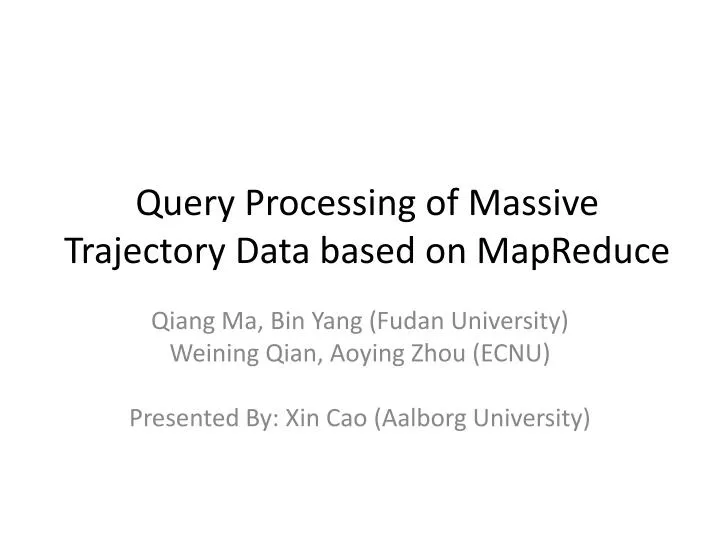 Ppt Query Processing Of Massive Trajectory Data Based On Mapreduce