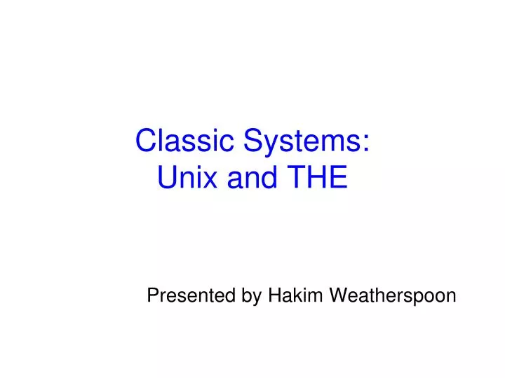 PPT - Classic Systems: Unix and THE PowerPoint Presentation, free ...
